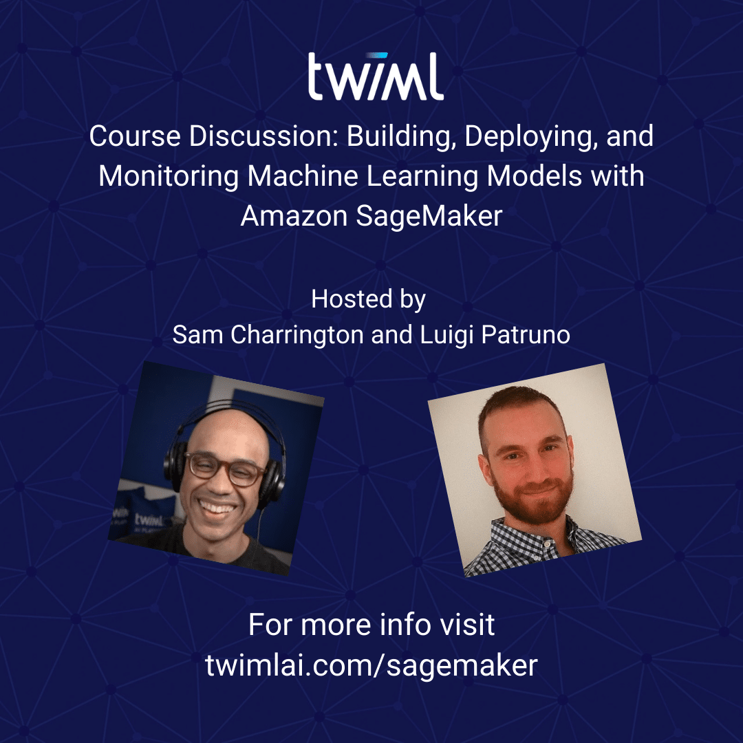 Deploying ML Models with Amazon SageMaker Webinar | TWIML - The Voice ...