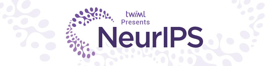 NeurIPS 2022 | TWIML - The Voice of Machine Learning & AI