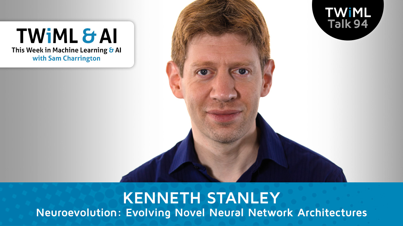Neuroevolution: Evolving Novel Neural Network Architectures | TWIML ...