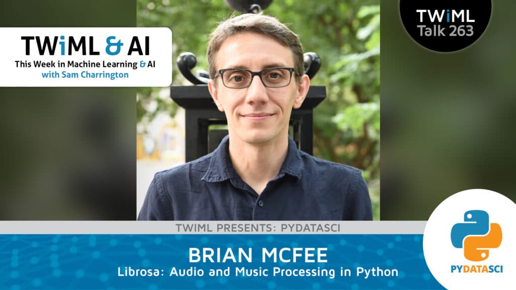 Librosa: Audio and Music Processing in Python with Brian Mcfee | The TWIML AI Podcast